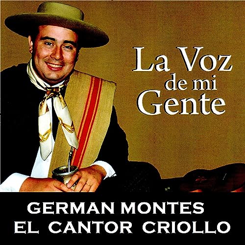 Play La Voz de Mi Gente by German Montes El Cantor Criollo on Amazon Music