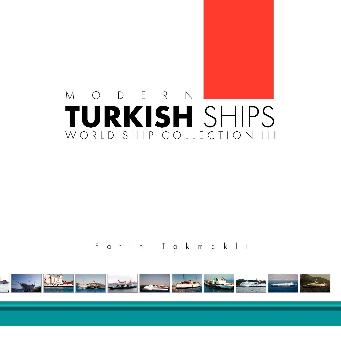 Modern Turkish Ships: World Ship Collection III: Takmakli, Fatih ...
