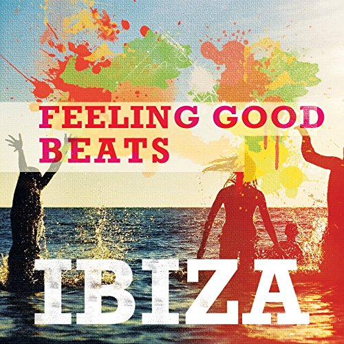 Play Feeling Good Beats - Ibiza, Vol. 1 (Soulful Chill House Tunes for ...