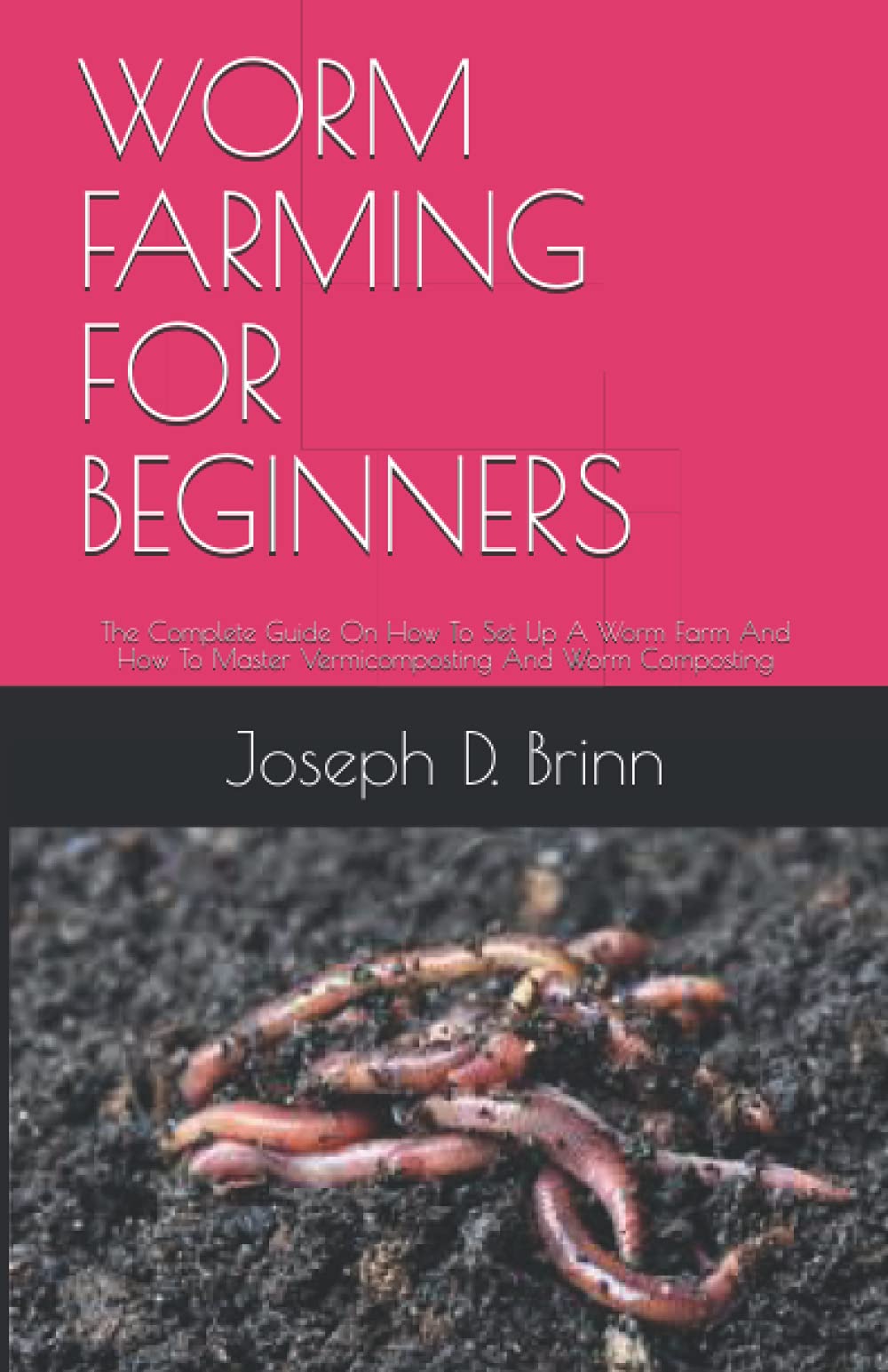 Buy WORM FARMING FOR BEGINNERS: The Complete Guide On How To Set Up A ...