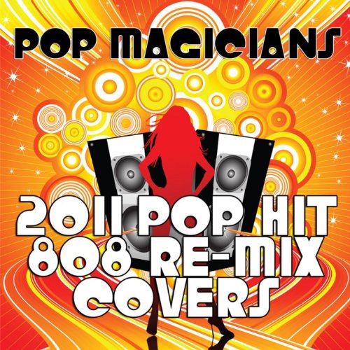 Amazon.com: 2011 Pop Hit 808 Re-Mix Covers [Clean] : Pop Magicians ...