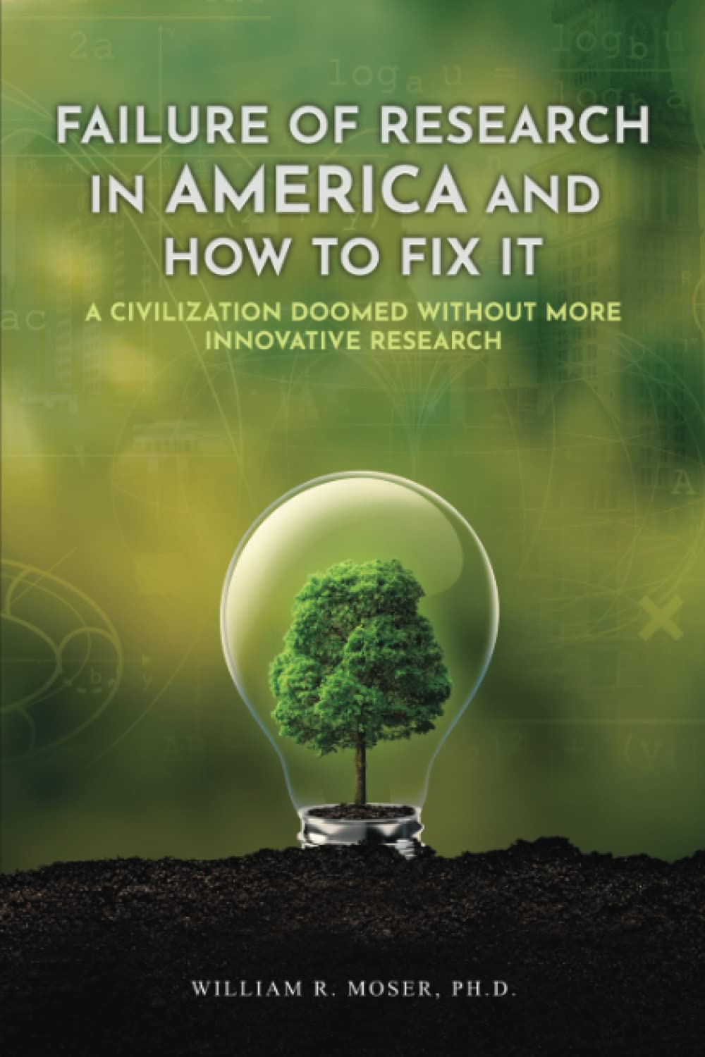 Failure of Research in America and How to Fix it: A Civilization Doomed ...