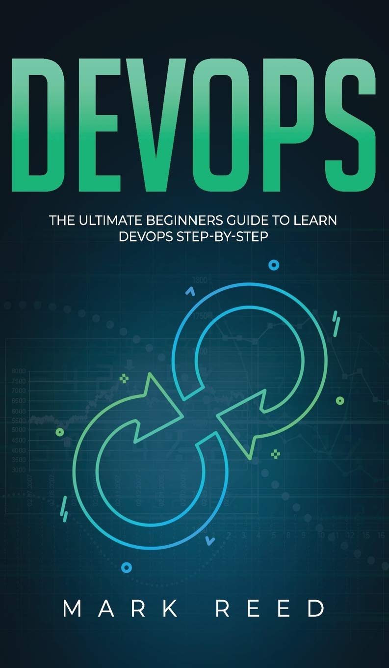 DevOps: The Ultimate Beginners Guide to Learn DevOps Step-By-Step: Reed ...
