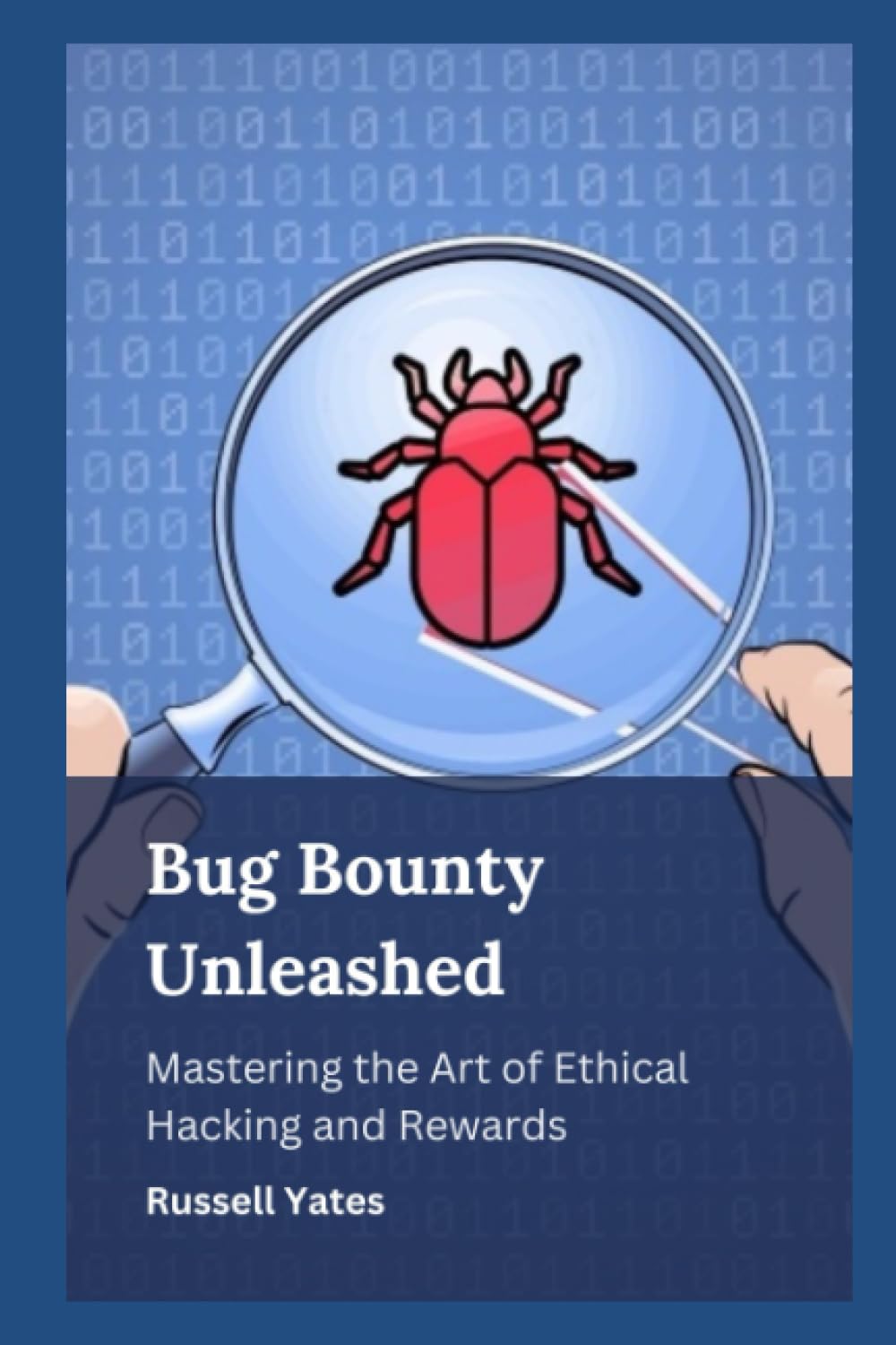 Amazon.com: Bug Bounty Unleashed: Mastering the Art of Ethical Hacking and Rewards ...