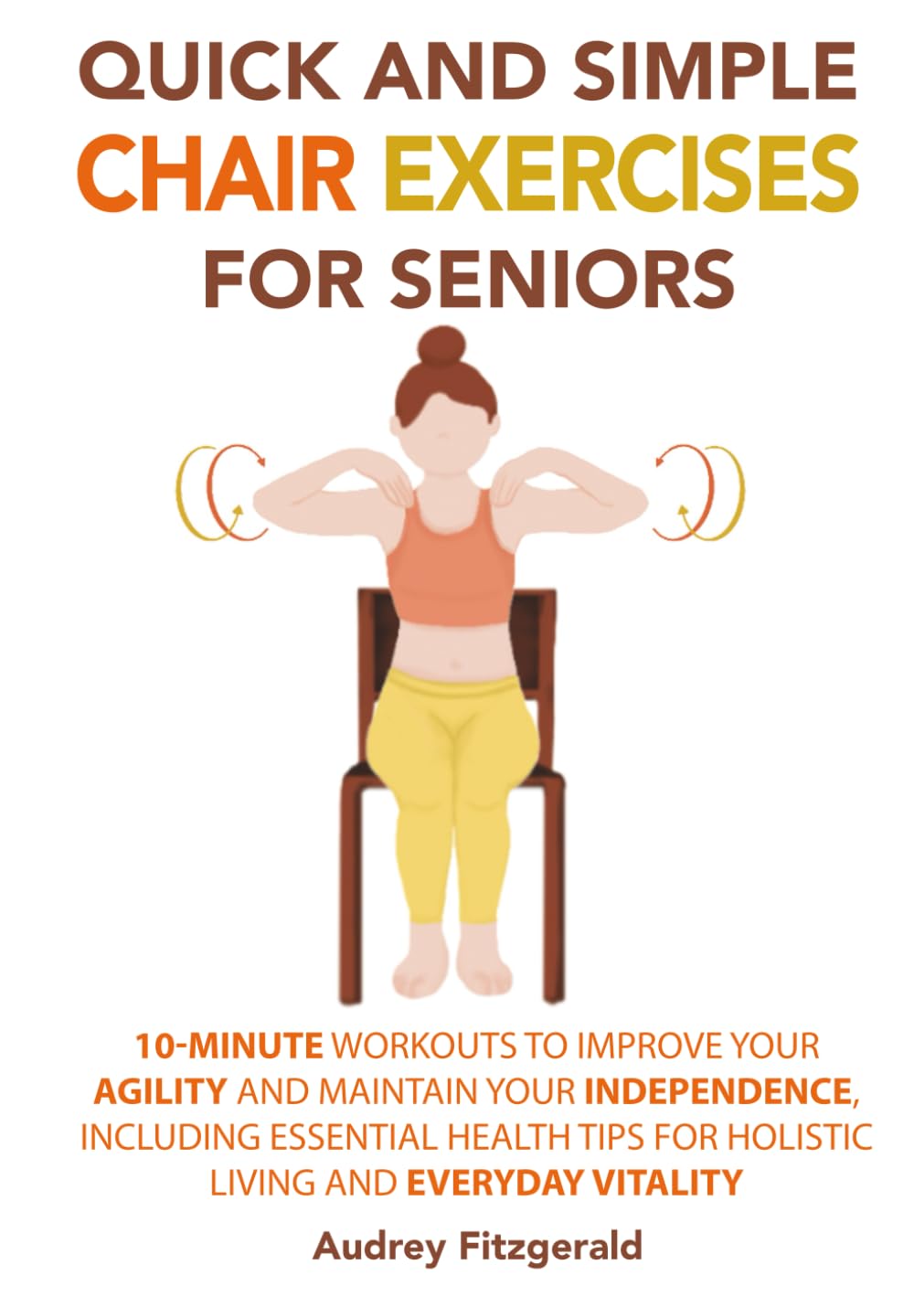 Quick and Simple Chair Exercises for Seniors: 10-Minute Workouts to ...