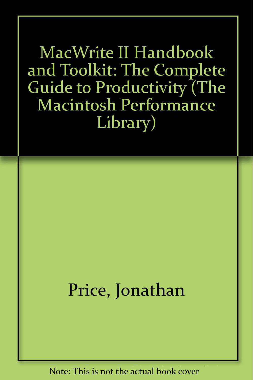 MACWRITE II HDBK&TLKIT (The Macintosh Performance Library): Price, J ...