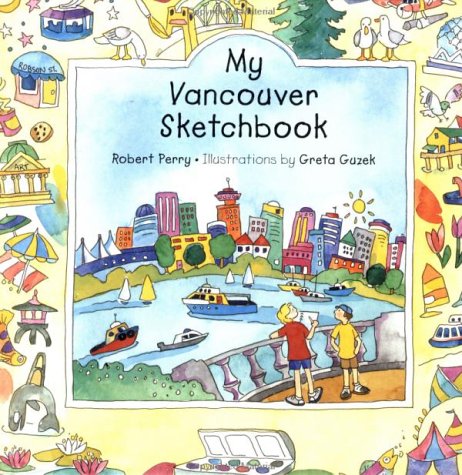 My Vancouver Sketchbook: Perry, Robert, Guzek, Greta: 9781551924366 ...