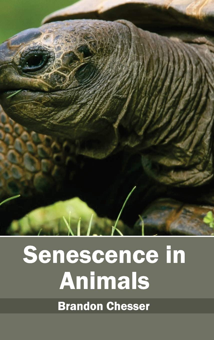 Senescence in Animals: Chesser, Brandon: 9781632395566: Amazon.com: Books
