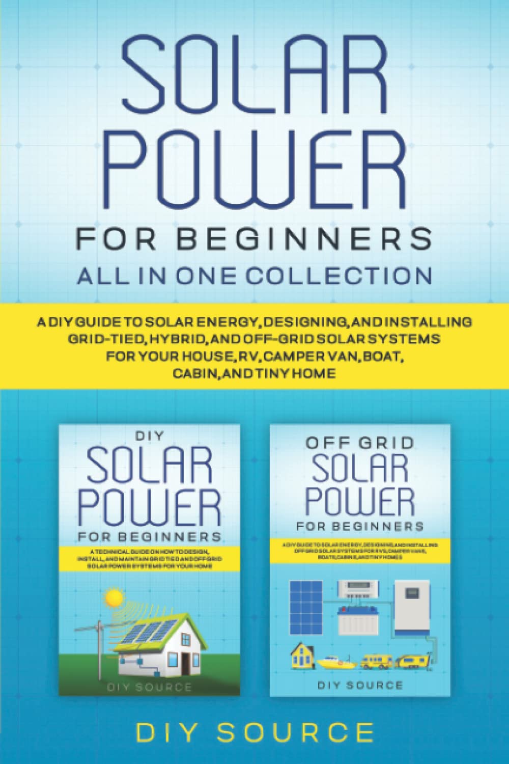 SOLAR POWER FOR BEGINNERS ALL IN ONE: A DIY GUIDE TO SOLAR ENERGY ...