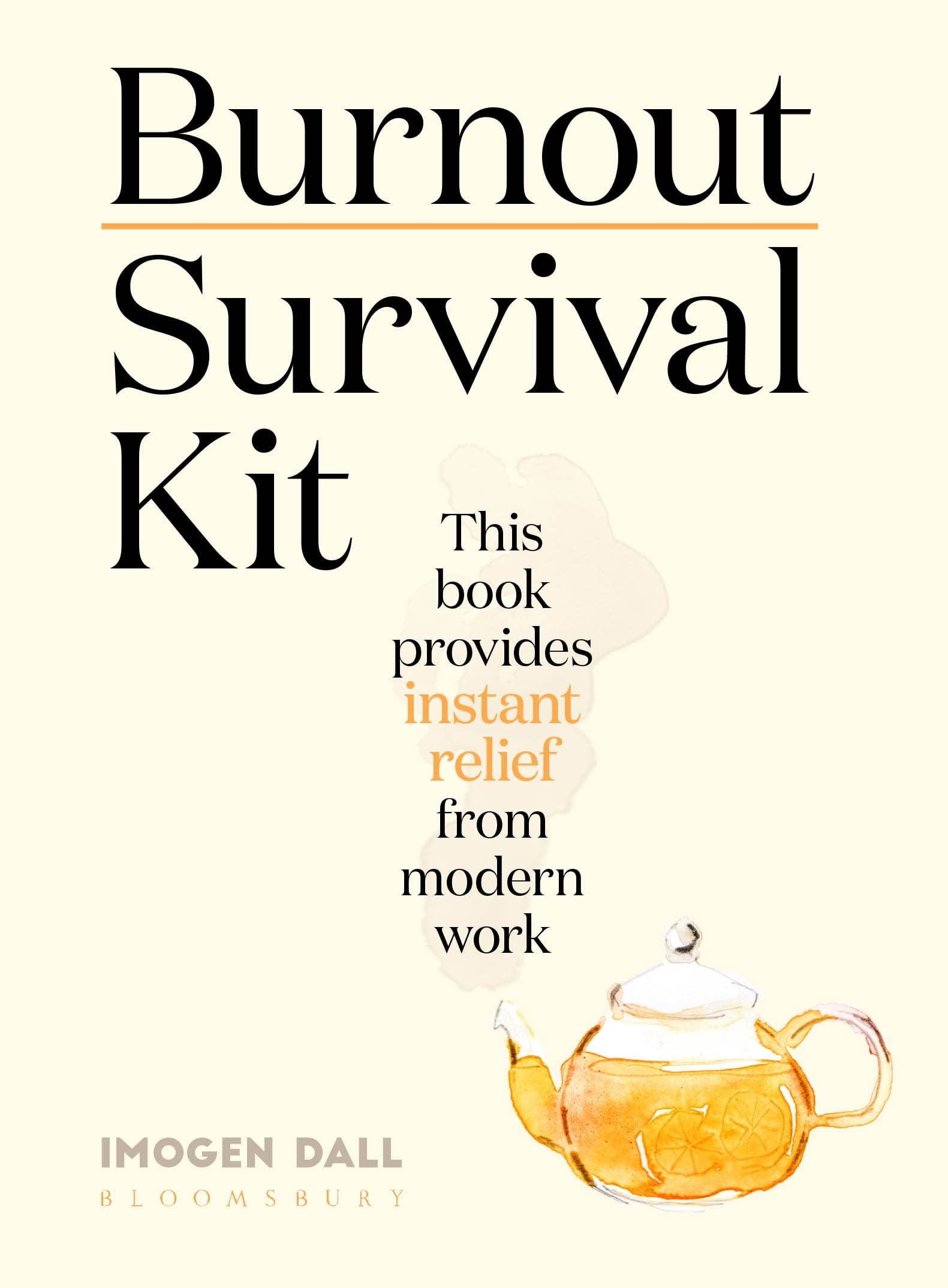Burnout Survival Kit: Instant relief from modern work: Dall, Imogen ...