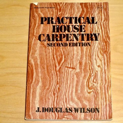 Practical House Carpentry: Wilson, J. Douglas: 9780070708891: Amazon ...