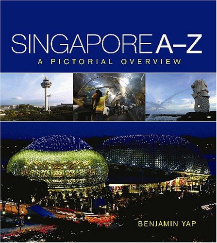Singapore A-Z: A Pictorial Overview-Snippets and Snapshots, Letter by ...
