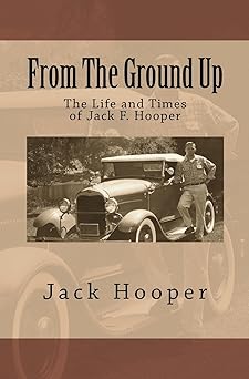 From The Ground Up: The Life and Times of Jack F. Hooper: Hooper, Jack ...