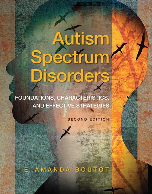 Autism Spectrum Disorders: Foundations, Characteristics, and Effective ...