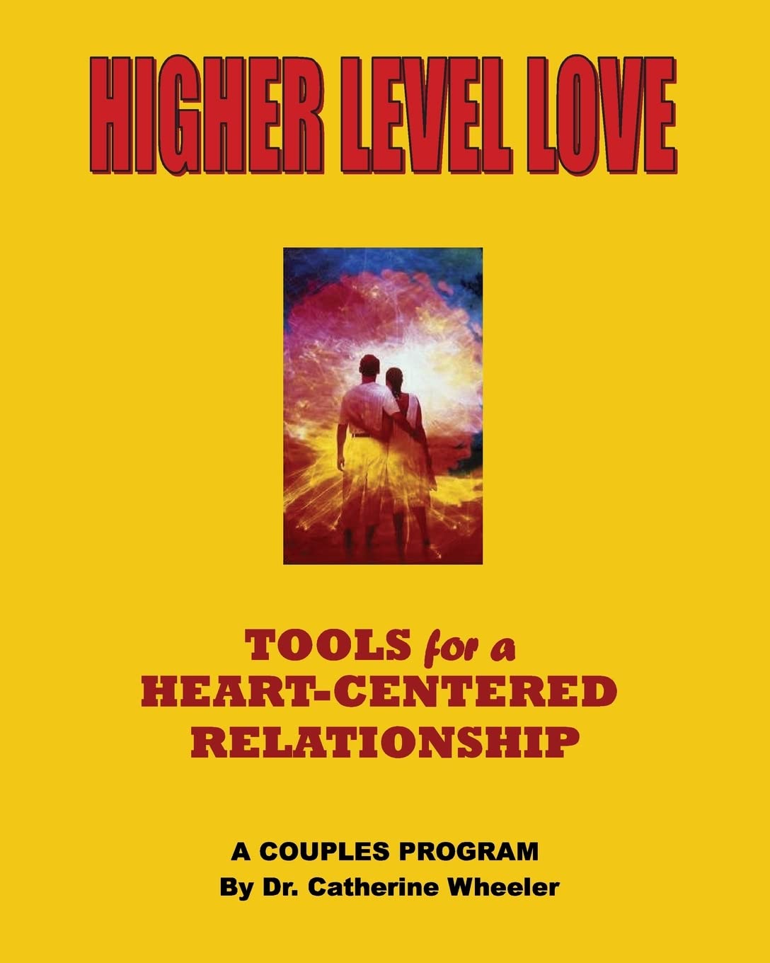 Higher Level Love: Raise Your Relationship to a Higher Level: Wheeler ...