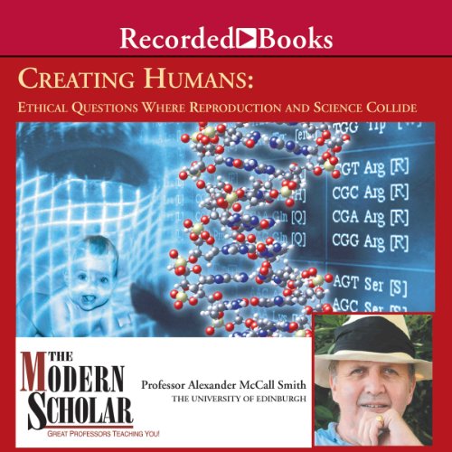 The Modern Scholar: Creating Humans: Ethical Questions Where ...