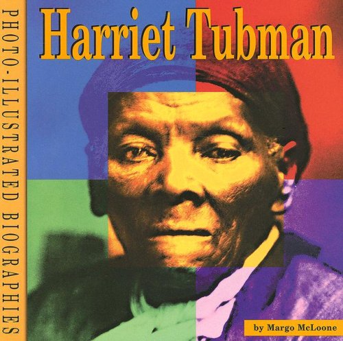 Harriet Tubman: A Photo-illustrated Biography: McLoone, Margo ...