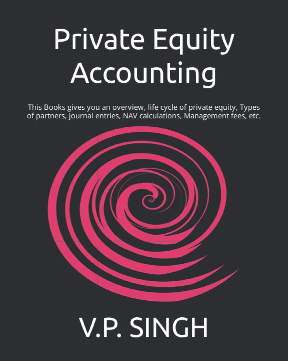 Private Equity Accounting: This Books gives you an overview, life cycle ...