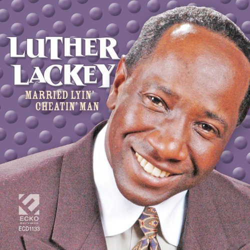 Play Married Lyin' Cheatin' Man by Luther Lackey on Amazon Music