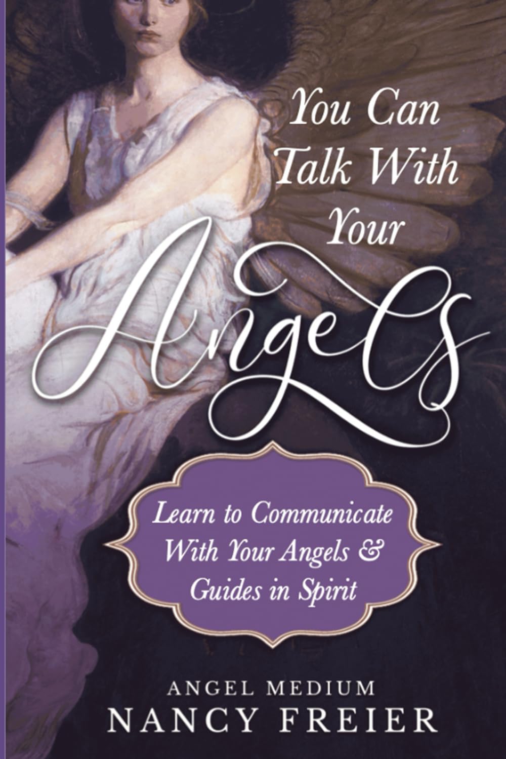 You Can Talk With Your Angels: Learn to Communicate with your Angels ...