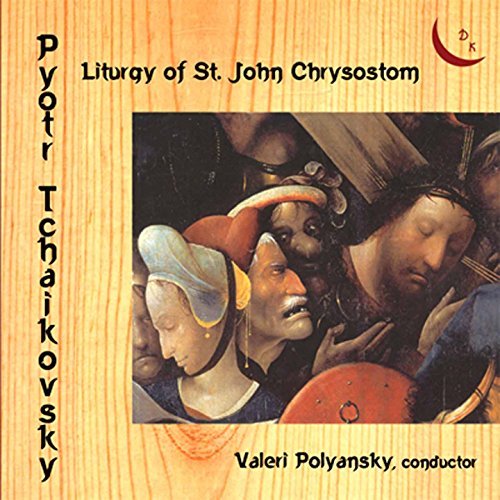 Amazon.co.jp: Pyotr Tchaikovsky. Liturgy of St John Chrysostom : Valery Polyansky: デジタルミュージック