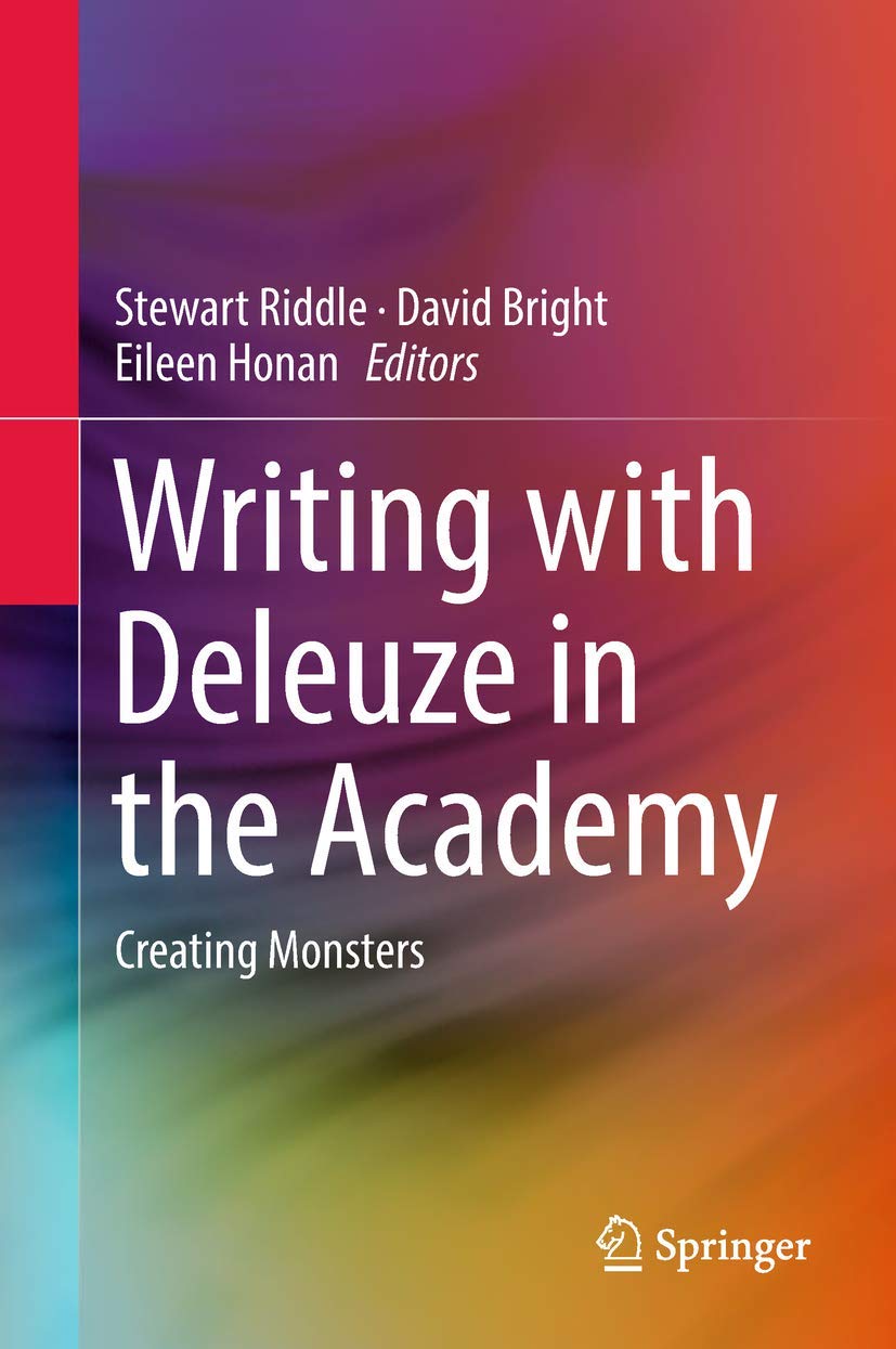 Writing with Deleuze in the Academy: Creating Monsters: Riddle, Stewart ...