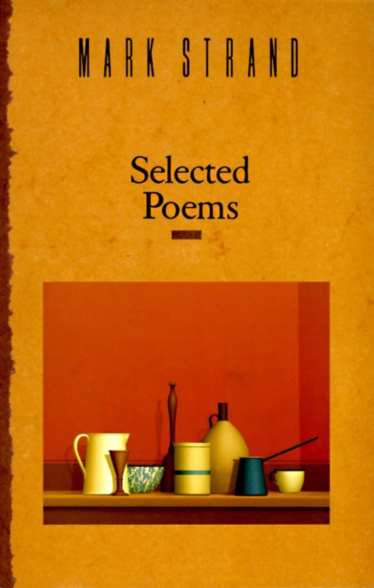 Selected Poems of Mark Strand: Strand, Mark: 9780679733010: Amazon.com ...