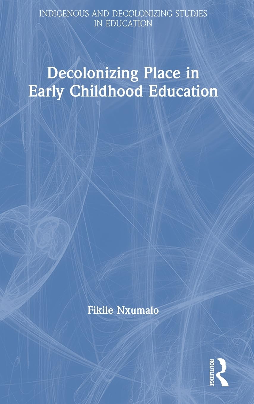 Amazon.com: Decolonizing Place in Early Childhood Education (Indigenous ...