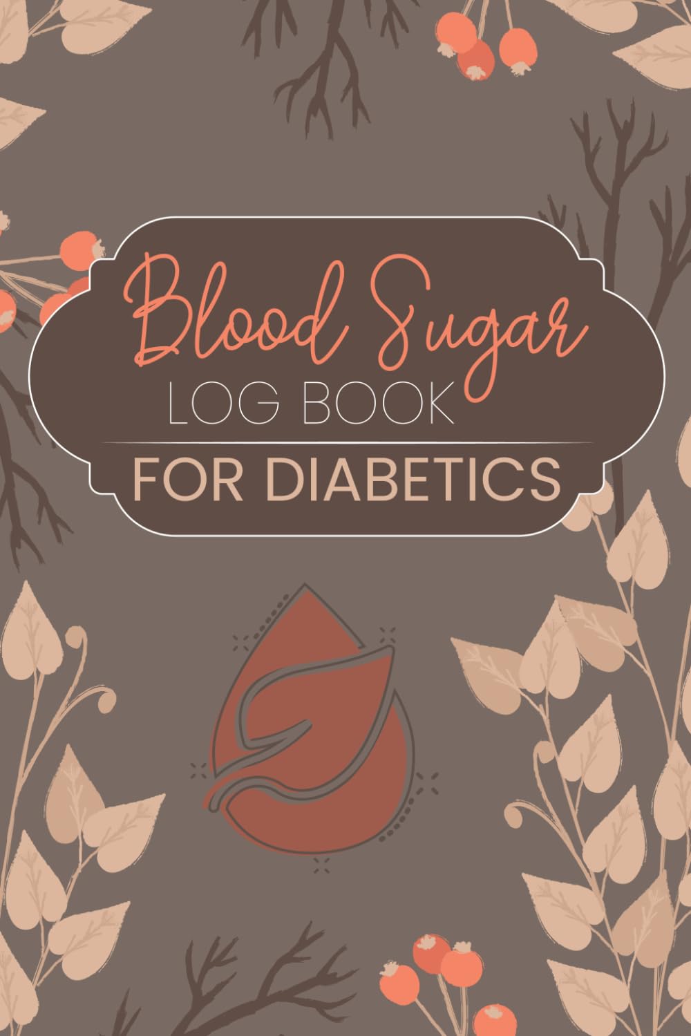 Blood Sugar Log Book for Diabetics: Monitor Diabetes with a 120-Week ...