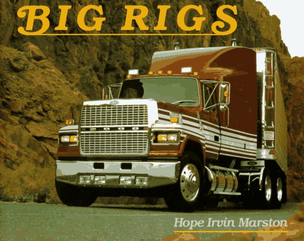 Big Rigs: Marston, Hope Irvin: 9780525651239: Amazon.com: Books
