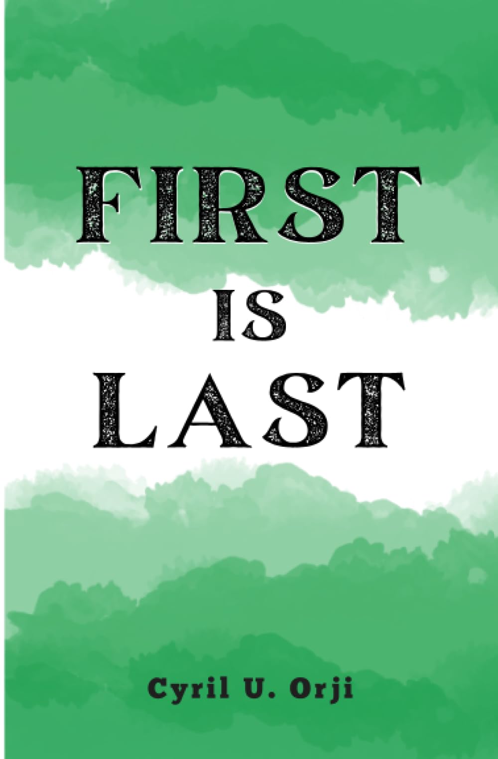 First Is Last: Orji, Dr. Cyril U.: 9780967065724: Amazon.com: Books