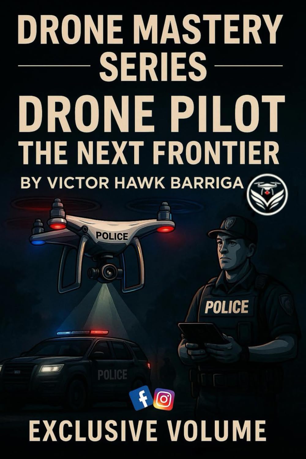 DRONE PILOT THE NEXT FRONTIER: DRONE POLICING: TRAINING, TACTICS ...