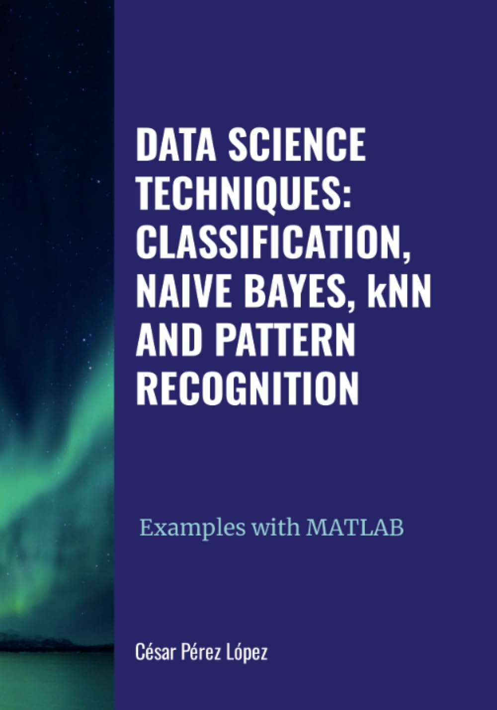 Data Science Techniques Classification Naive Bayes Knn And Pattern Recognition Examples With