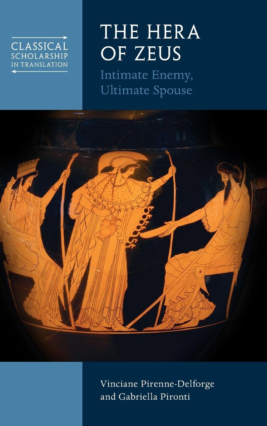 The Hera of Zeus: Intimate Enemy, Ultimate Spouse (Classical ...