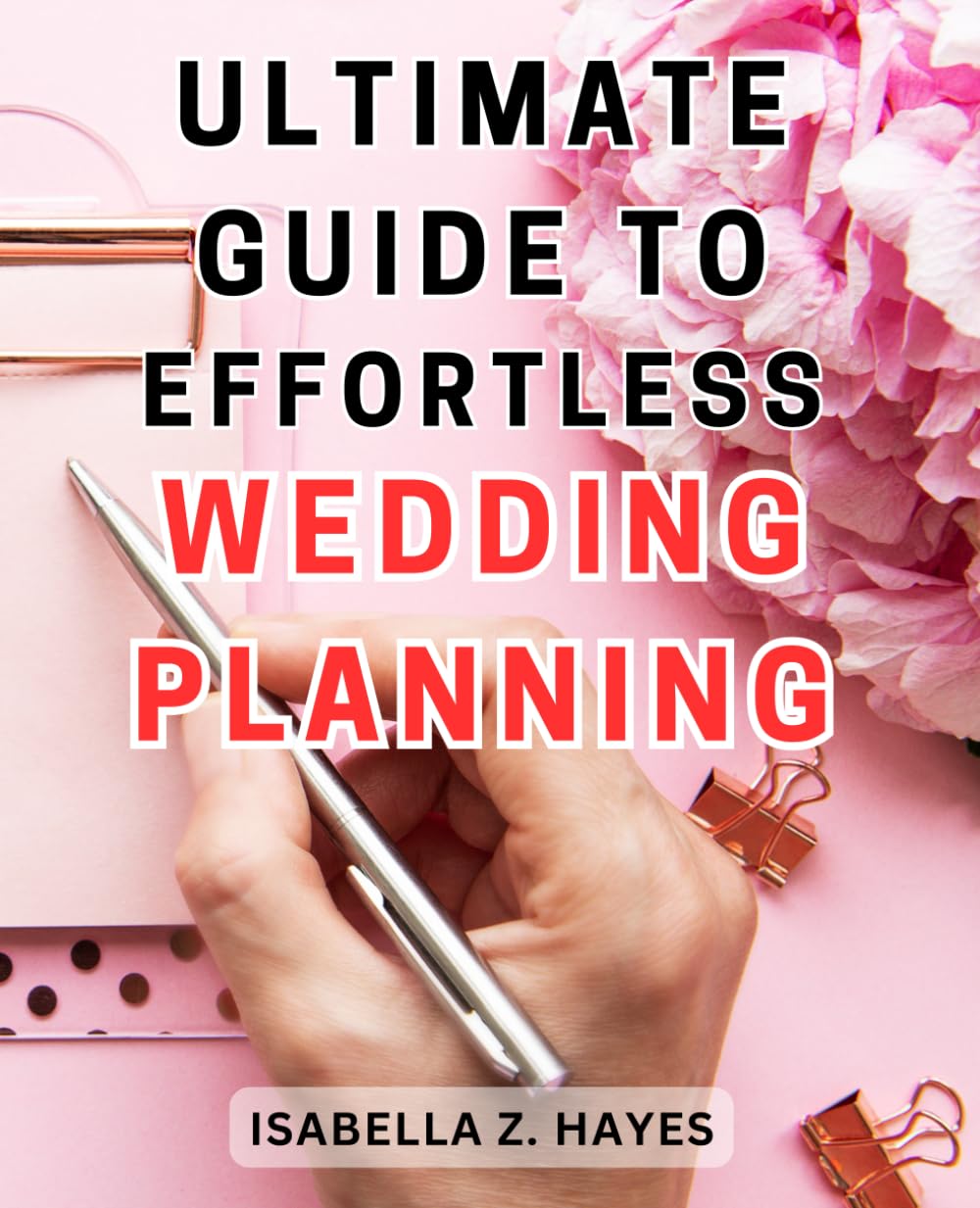 Ultimate Guide to Effortless Wedding Planning: Secrets to Stress-Free ...