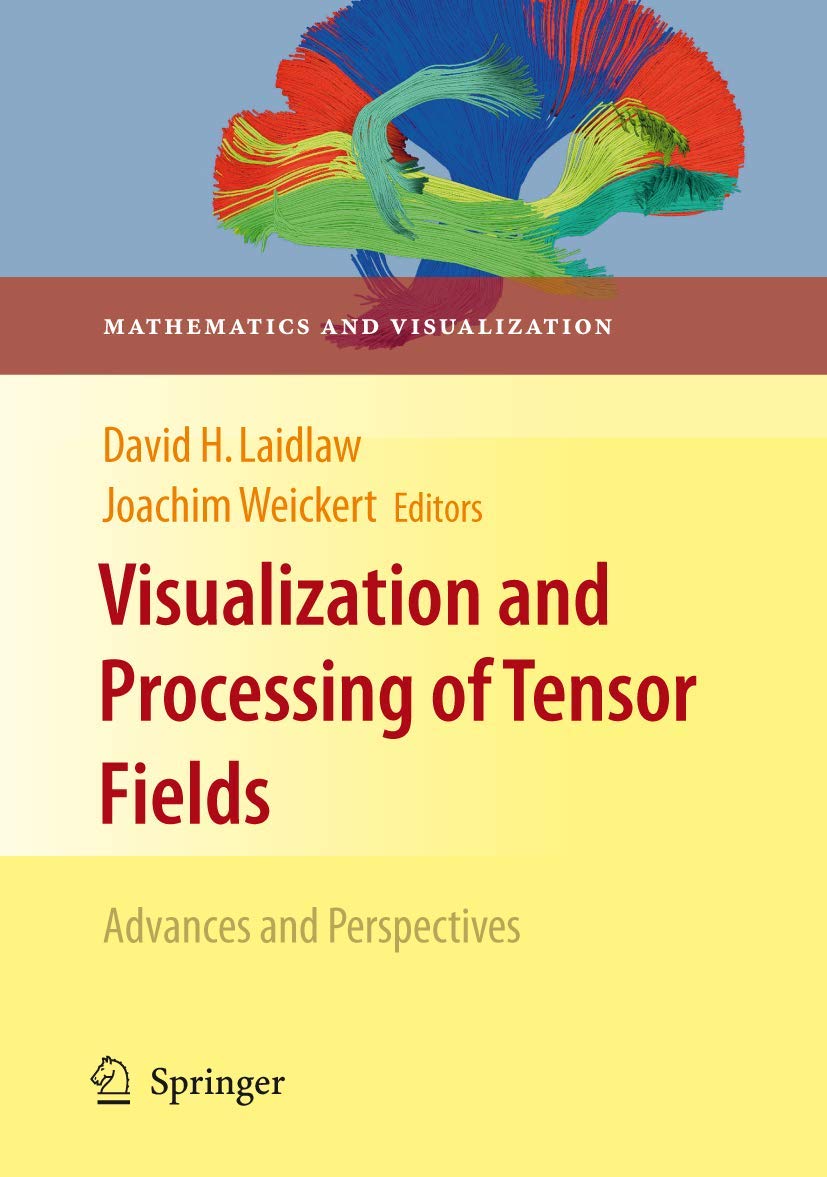 Visualization and Processing of Tensor Fields: Advances and Perspectives (Mathematics and ...