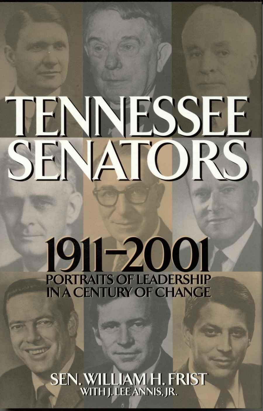 Tennessee Senators 1911-2001: Portraits of Leadership in a Century of ...