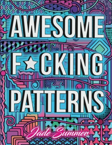 Awesome F*cking Patterns: An Adult Coloring Book with Funny Swear Words ...