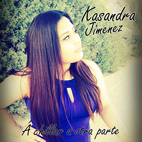 A chillar a otra parte by Kasandra Jimenez on Amazon Music - Amazon.co.uk