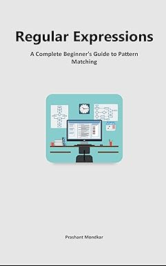 Regular Expressions: A Complete Beginner’s Guide to Pattern Matching (English Edition) - eBooks ...