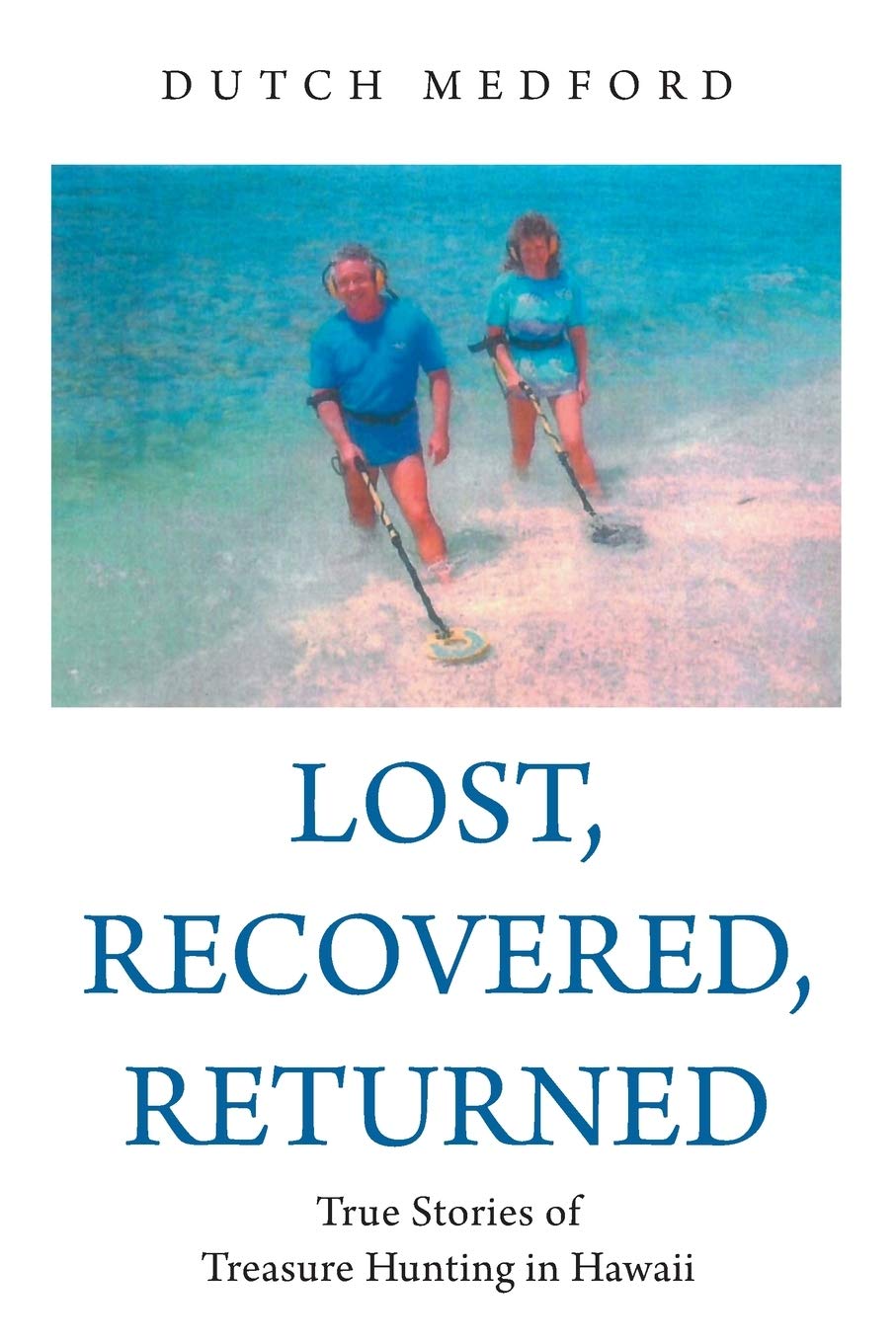 Amazon.com: Lost, Recovered, Returned: True Stories of Treasure Hunting ...