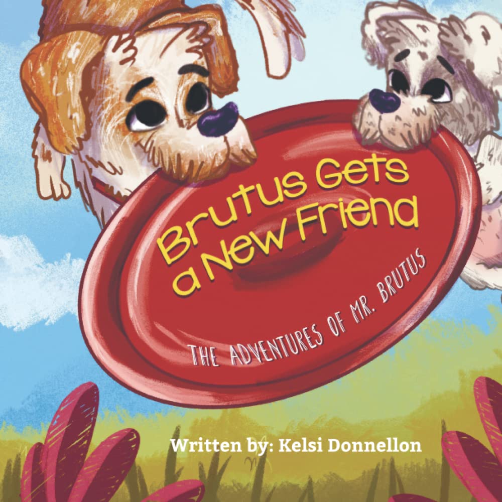 Brutus Gets A Friend: The Adventures of Mr. Brutus: Donnellon, Kelsi ...