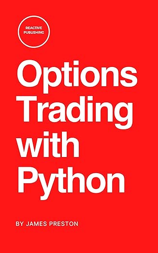 Options Trading with Python: Mastering Algorithmic Strategies for Precision and Profit: A ...