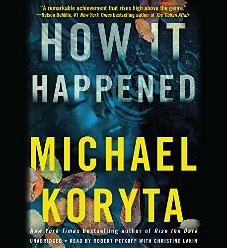 How It Happened: Library Edition: Koryta, Michael, Petkoff, Robert ...