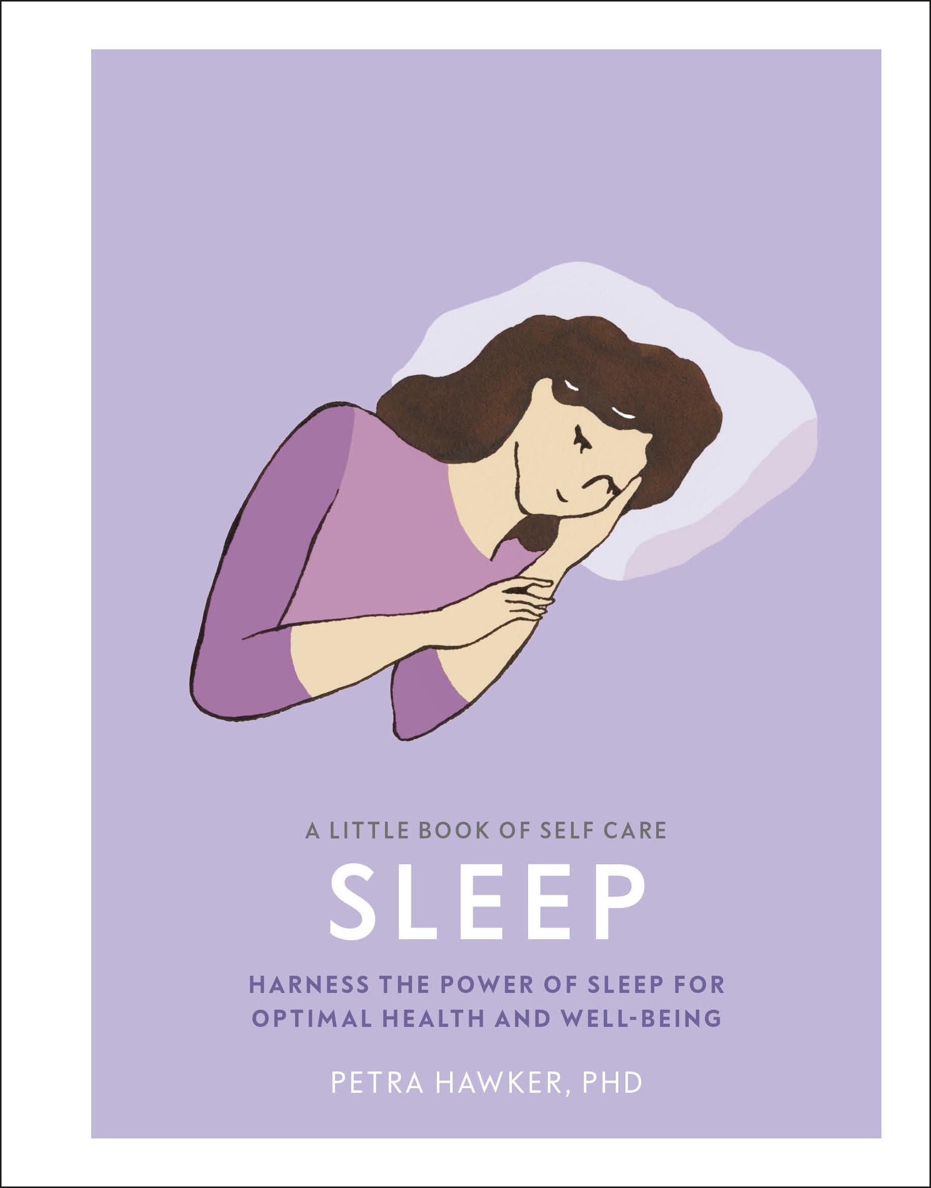 A Little Book of Self Care: Sleep: Harness the Power of Sleep for ...