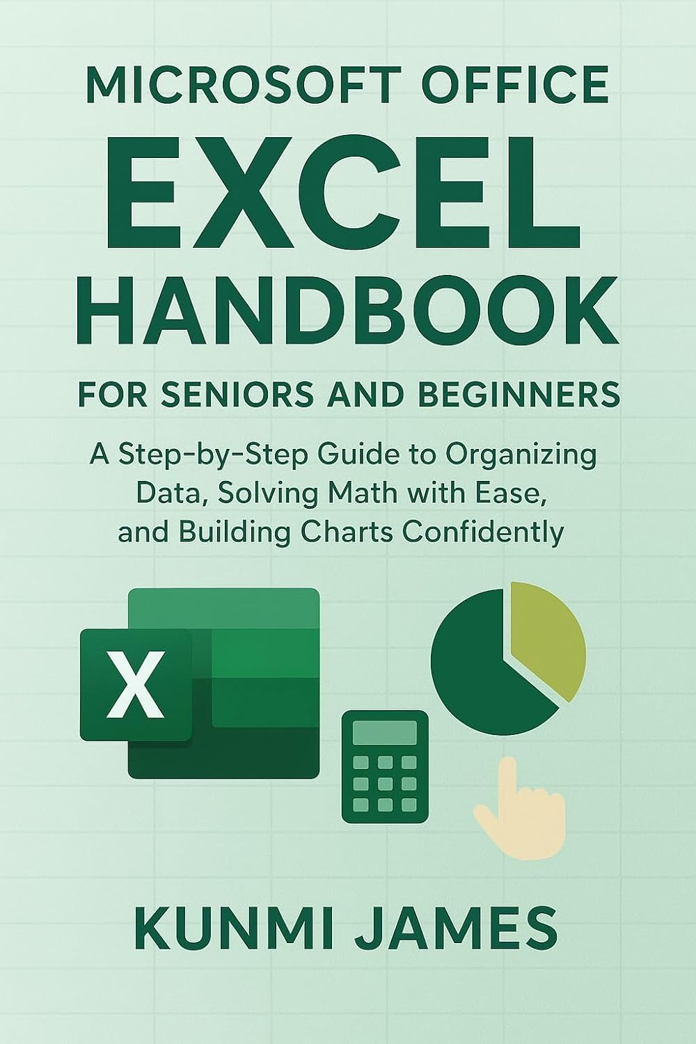 Microsoft Office Excel Handbook for Beginners And Seniors: A Step-by ...