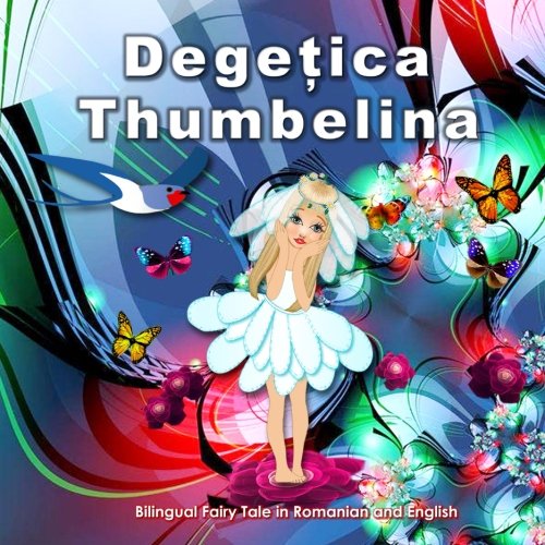 Amazon.com: Degetica. Thumbelina. Bilingual Fairy Tale in Romanian and ...