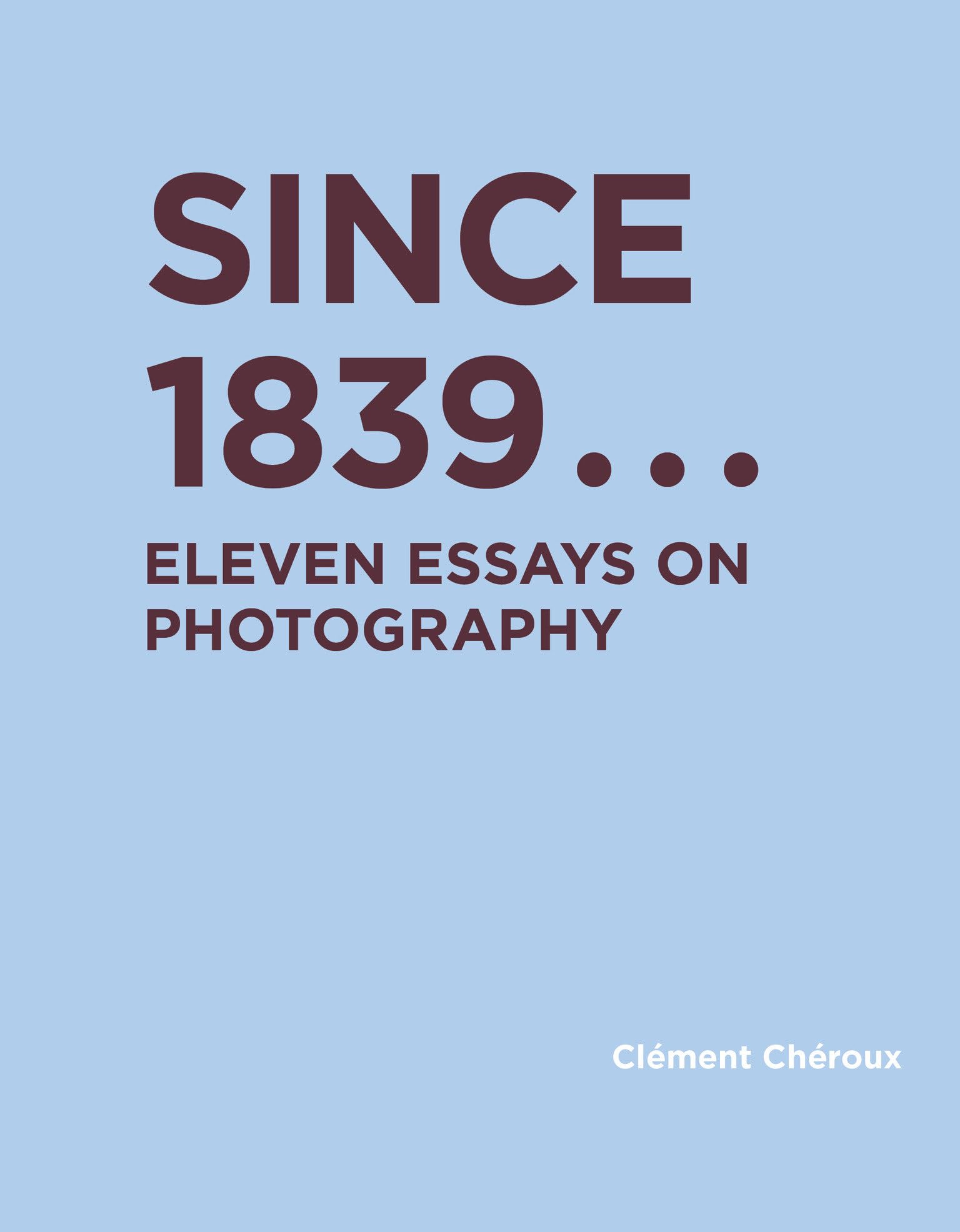 Amazon.com: Since 1839: Eleven Essays on Photography (RIC BOOKS ...