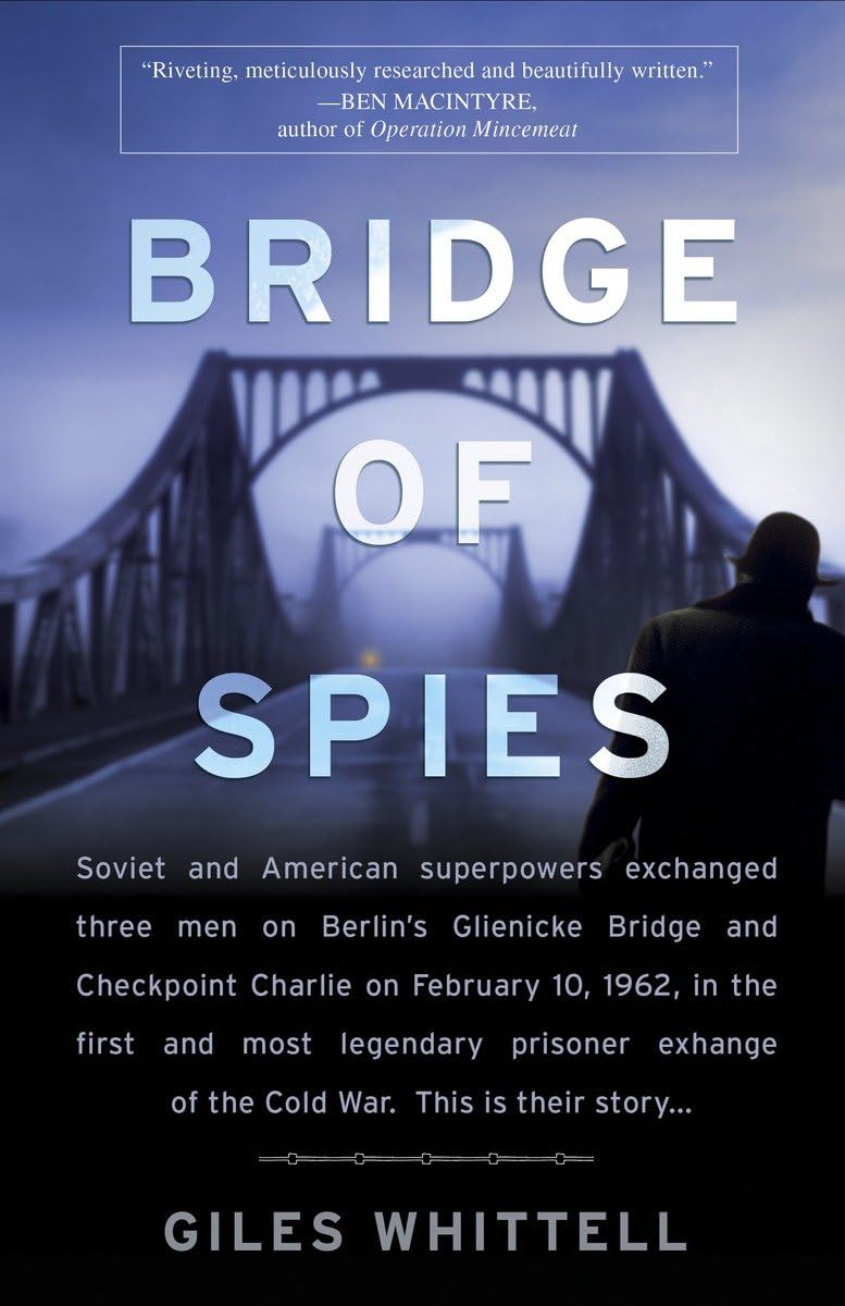 Bridge of Spies: A True Story of the Cold War: Whittell, Giles ...