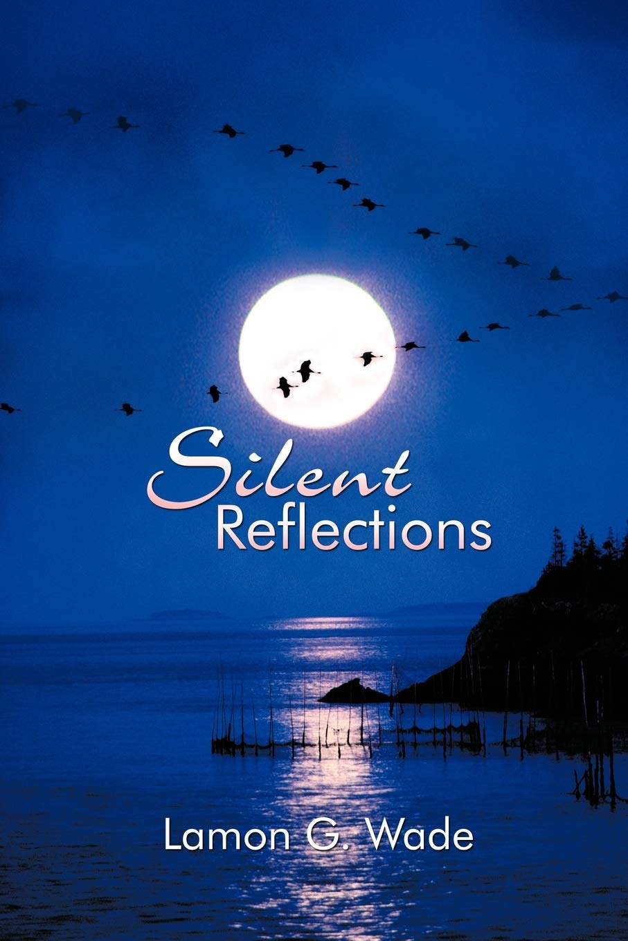 Silent Reflections: Wade, Lamon G.: 9781477243756: Amazon.com: Books